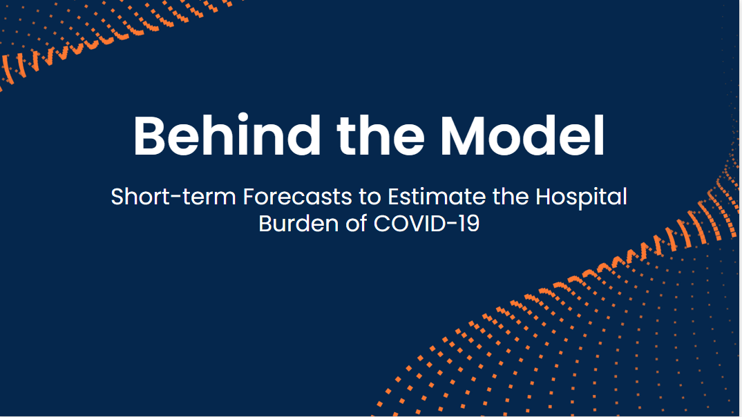 Behind the Model: Short-term Forecasts to Estimate the Hospital Burden of COVID-19 | CFA: Behind ...